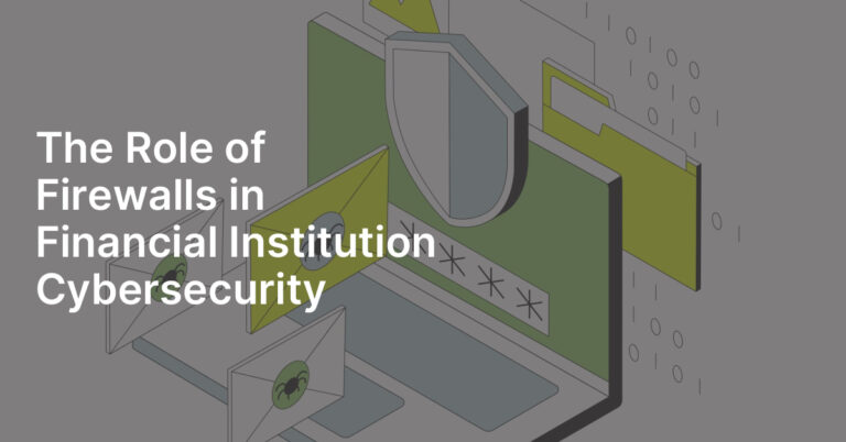 The Role of Firewalls in Financial Institution Cybersecurity